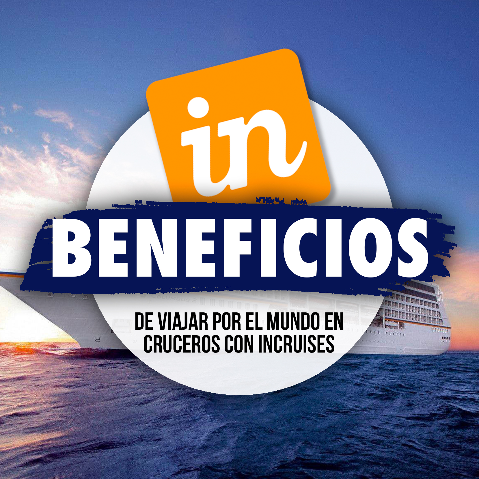 3 Beneficios de Viajar por el Mundo en Cruceros con InCruises - Jorge ...